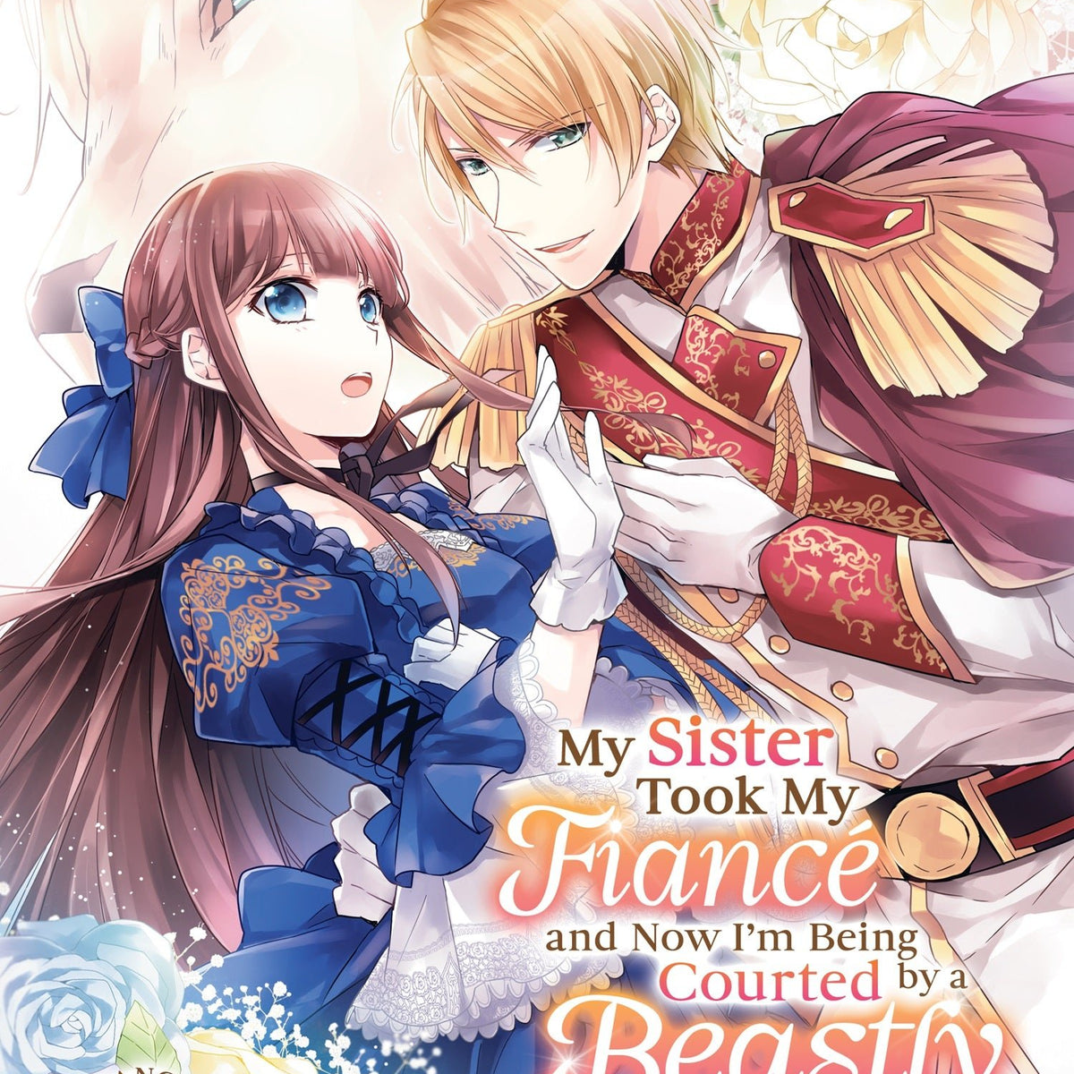 My Sister Took My Fiancé and Now I'm Being Courted by a Beastly Prince – Cozy Manga