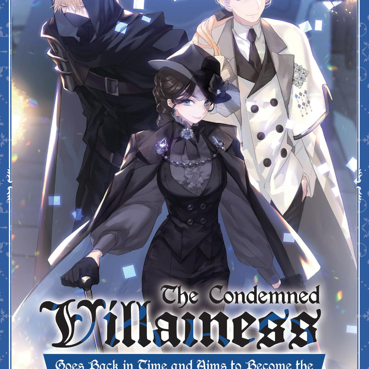 The Condemned Villainess Goes Back in Time and Aims to Become the Ulti ...